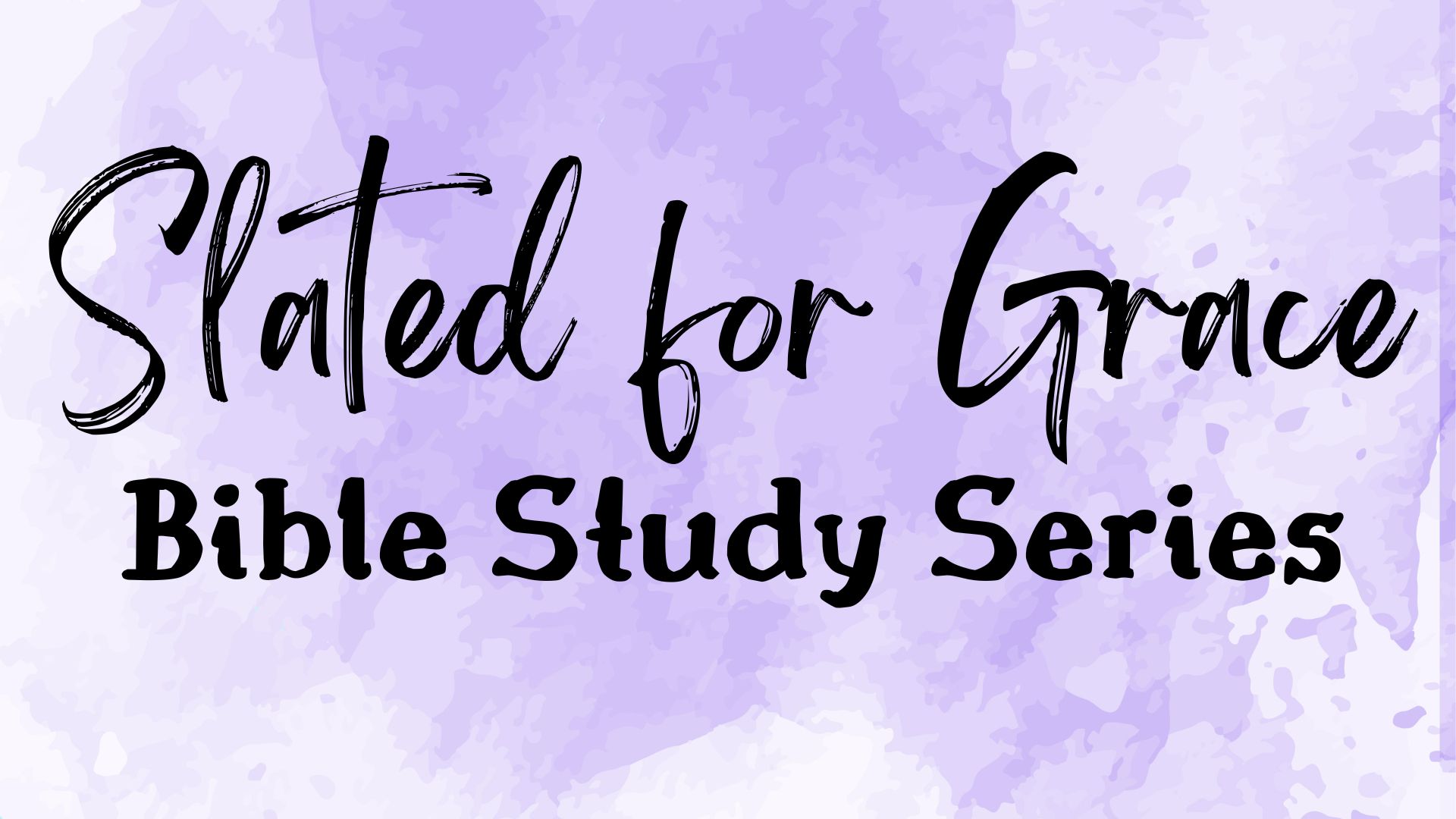 Slated for Grace Bible Study Series - Slated For Grace